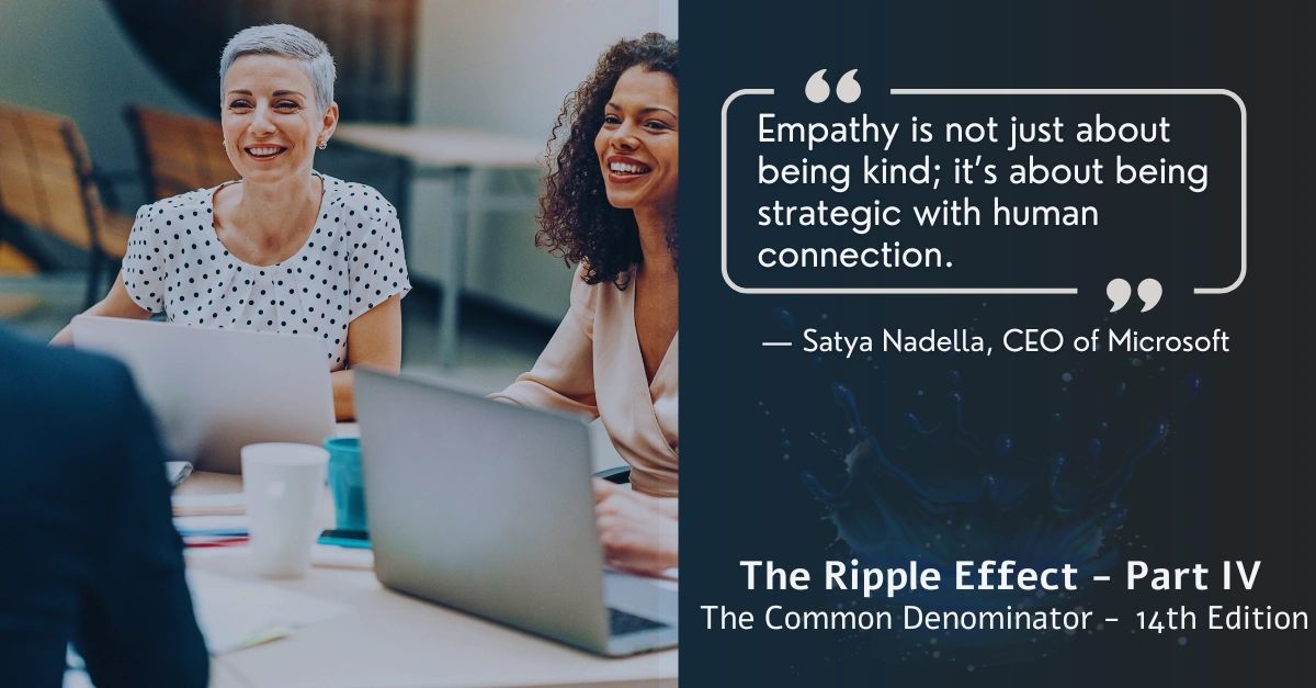 The Ripple Effect: Leading with Empathy in the Workplace